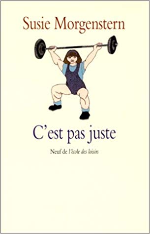 C'est pas juste, ou les déboires d'une jeune fille entreprenante ...